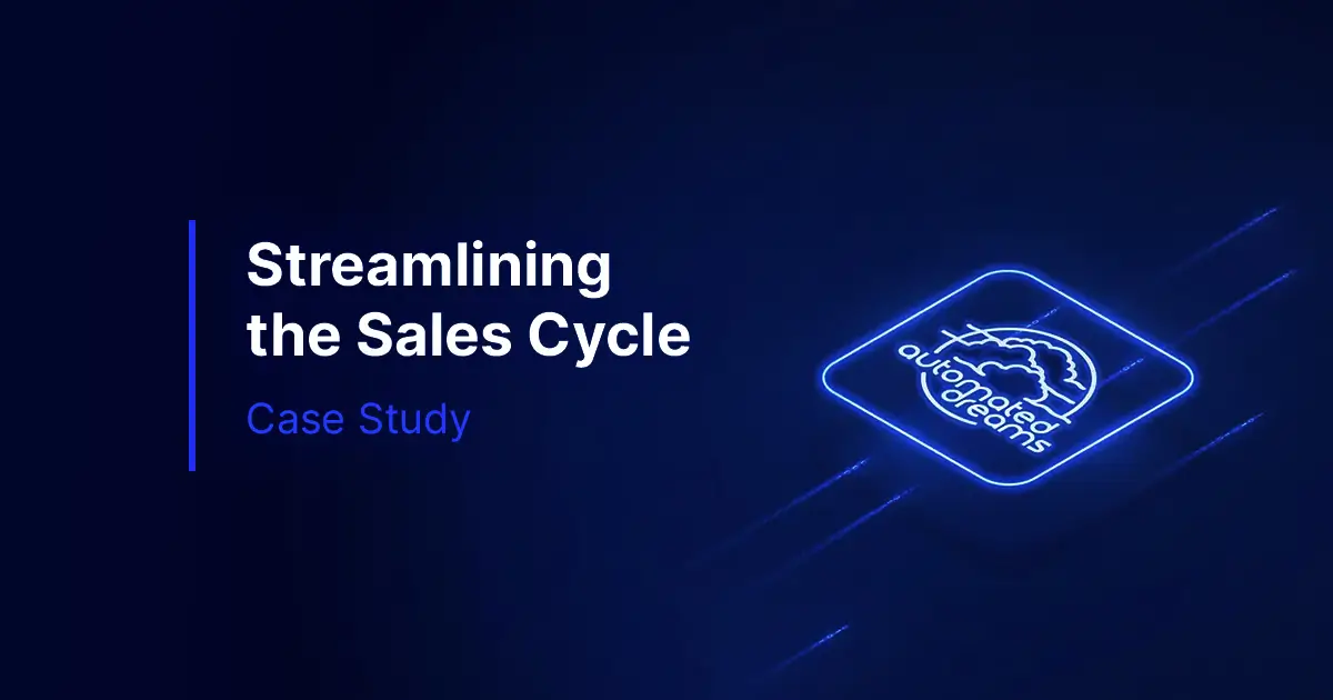 Case Study: Sales Cycle Automation | Automated Dreams